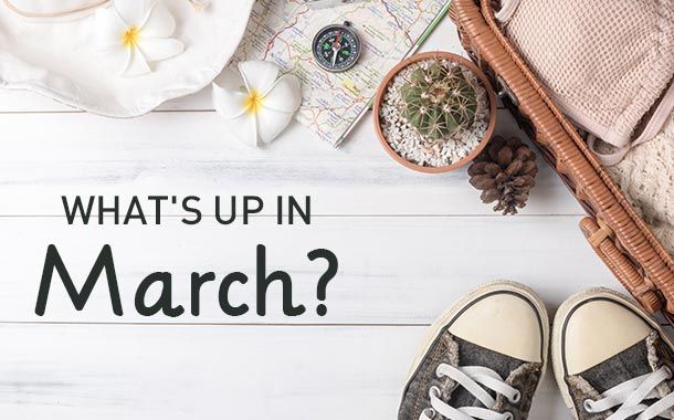 What’s up in March?