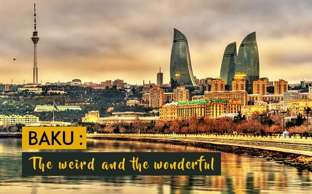 Baku - the weird and the wonderful